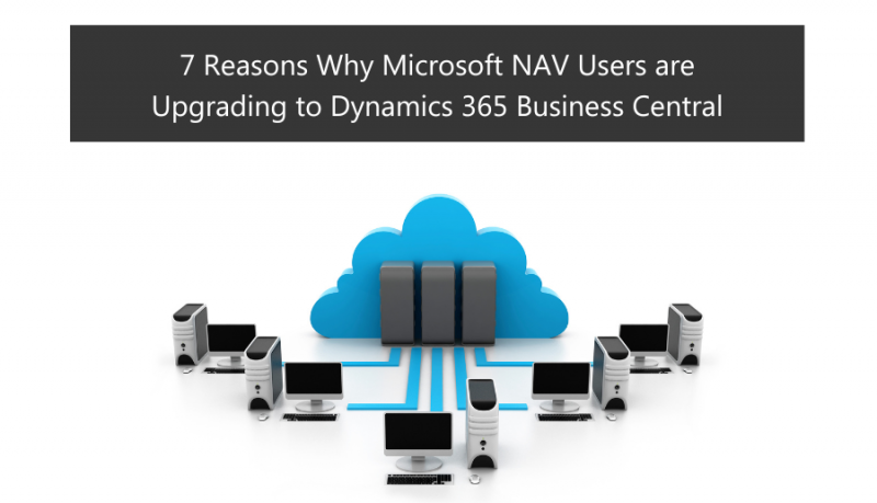 7 Reasons Why Microsoft NAV Users are Upgrading to Dynamics 365 ...