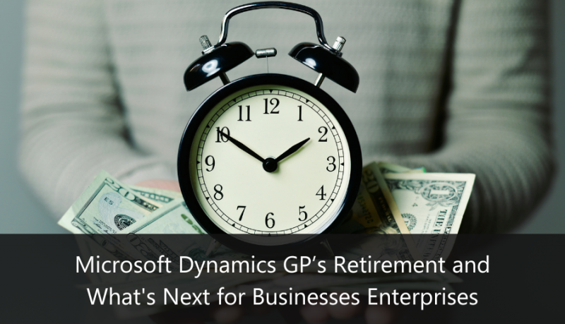 Microsoft Dynamics GP’s Retirement and What's Next for Businesses ...