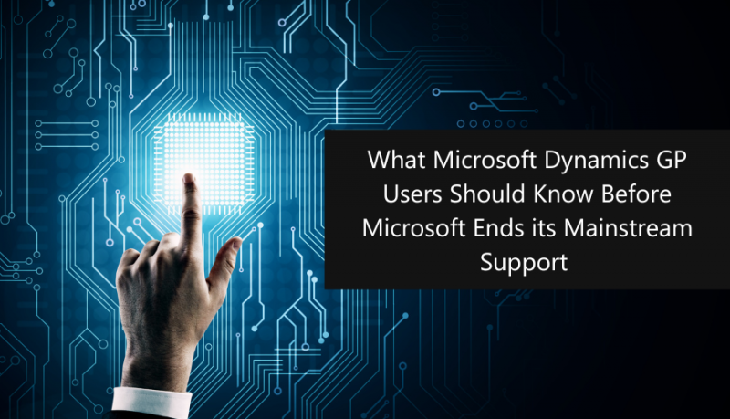 What Microsoft Dynamics Gp Users Should Know Before Microsoft Ends Mainstream Support