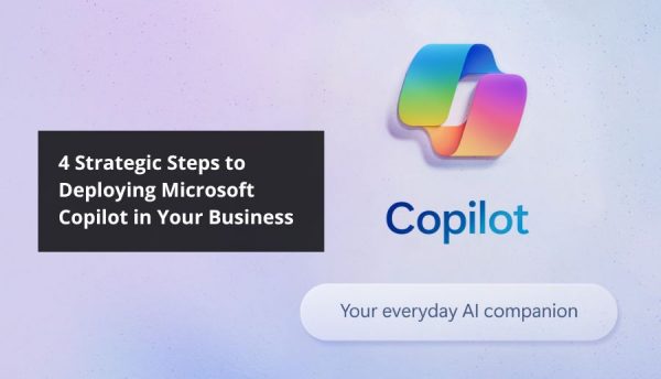 4 Strategic Steps to Deploying Microsoft Copilot in Your Business