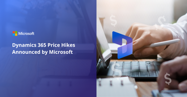 Dynamics 365 Price Hikes Announced by Microsoft