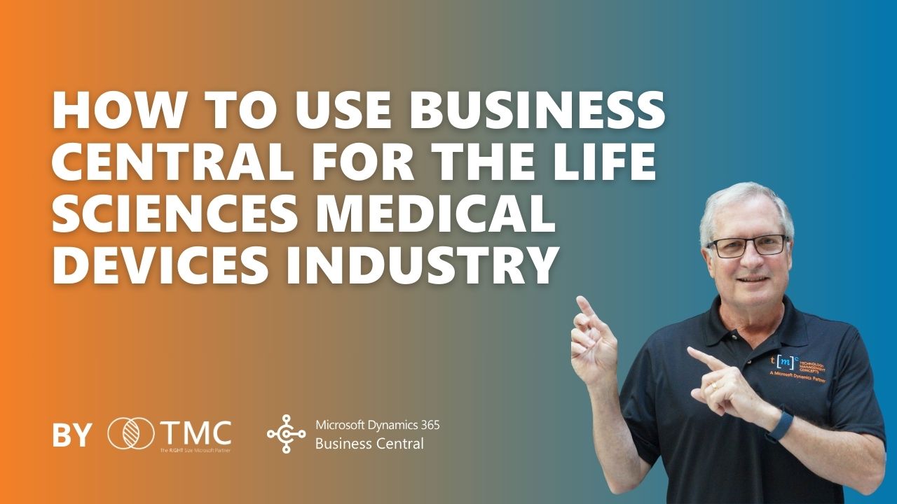How to Use Business Central for the Life Sciences Medical Devices Industry