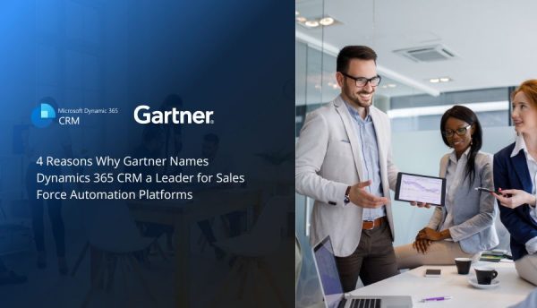 4 Reasons Why Gartner Names Dynamics 365 CRM a Leader for Sales Force ...