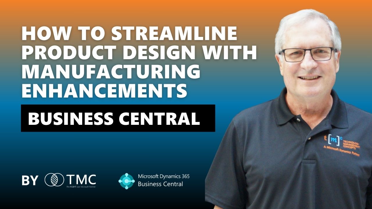 How to Streamline Product Design in Business Central with Manufacturing ...
