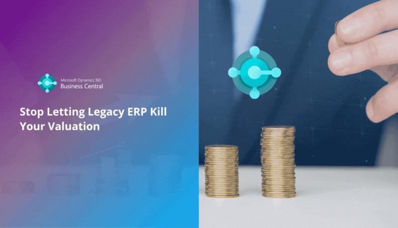 Stop Letting Legacy ERP Kill Your Valuation
